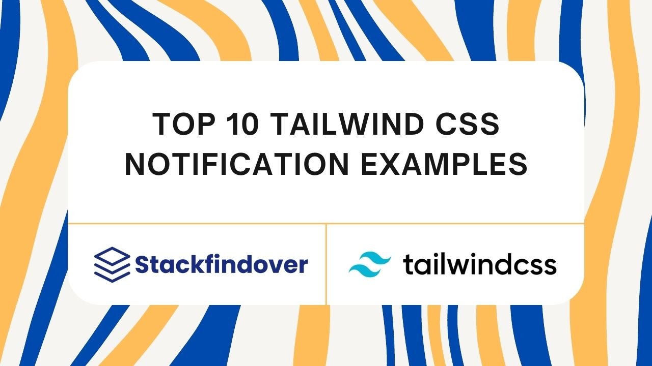 Top 10 Tailwind CSS Notification Examples Stackfindover