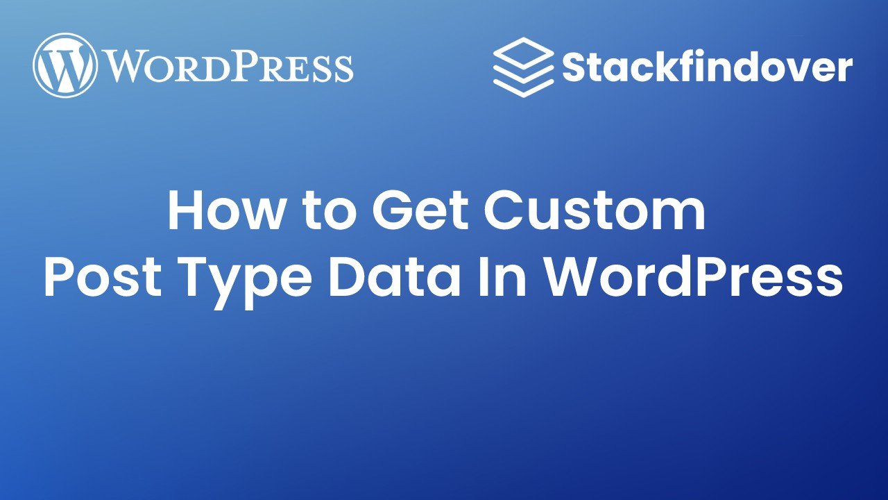 How To Get Custom Post Data In WordPress Stackfindover