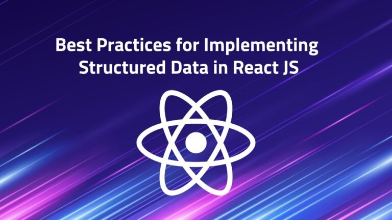 Best Practices For Implementing Structured Data In React Js